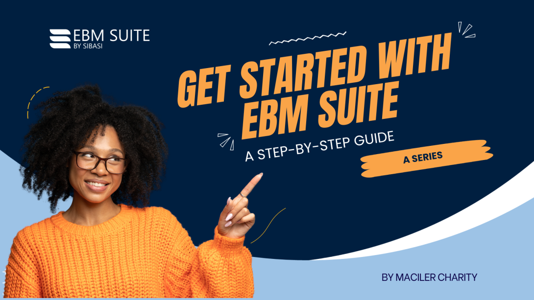 How to Get Started with EBM Suite: A Step-by-Step Guide | Sibasi Ltd Blog