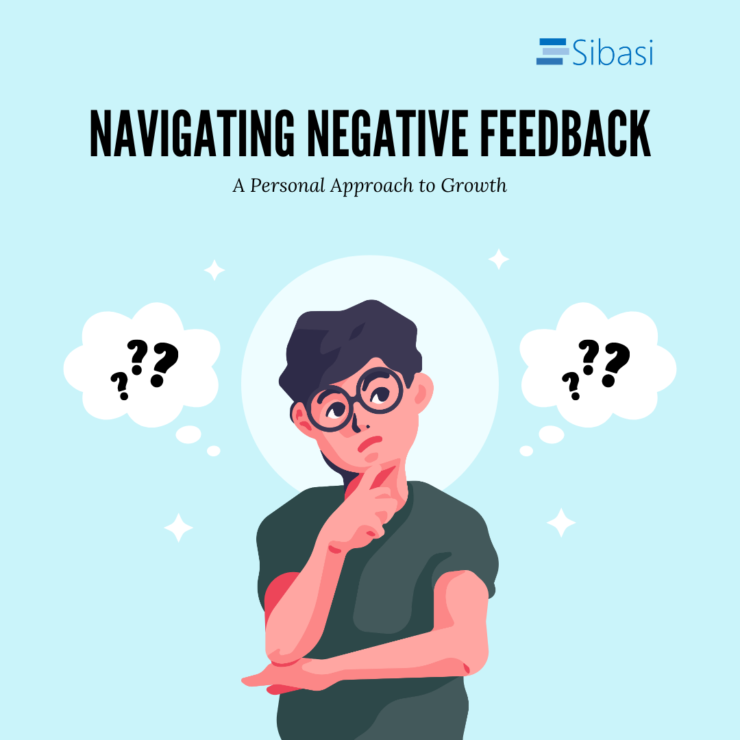 "Navigating Negative Feedback: A Personal Approach to Growth" | Sibasi ...